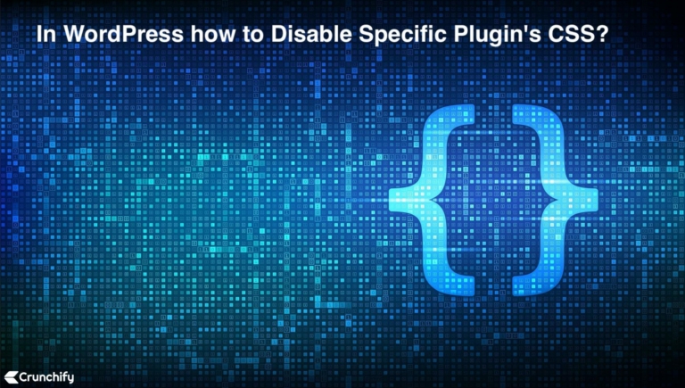 In WordPress how to Disable Specific Plugin's CSS? • Crunchify