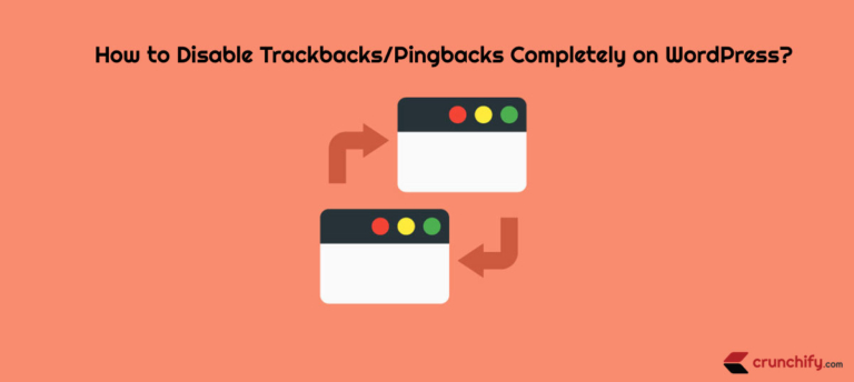 How to Disable Trackbacks and Pingbacks Completely on WordPress Site? • Crunchify