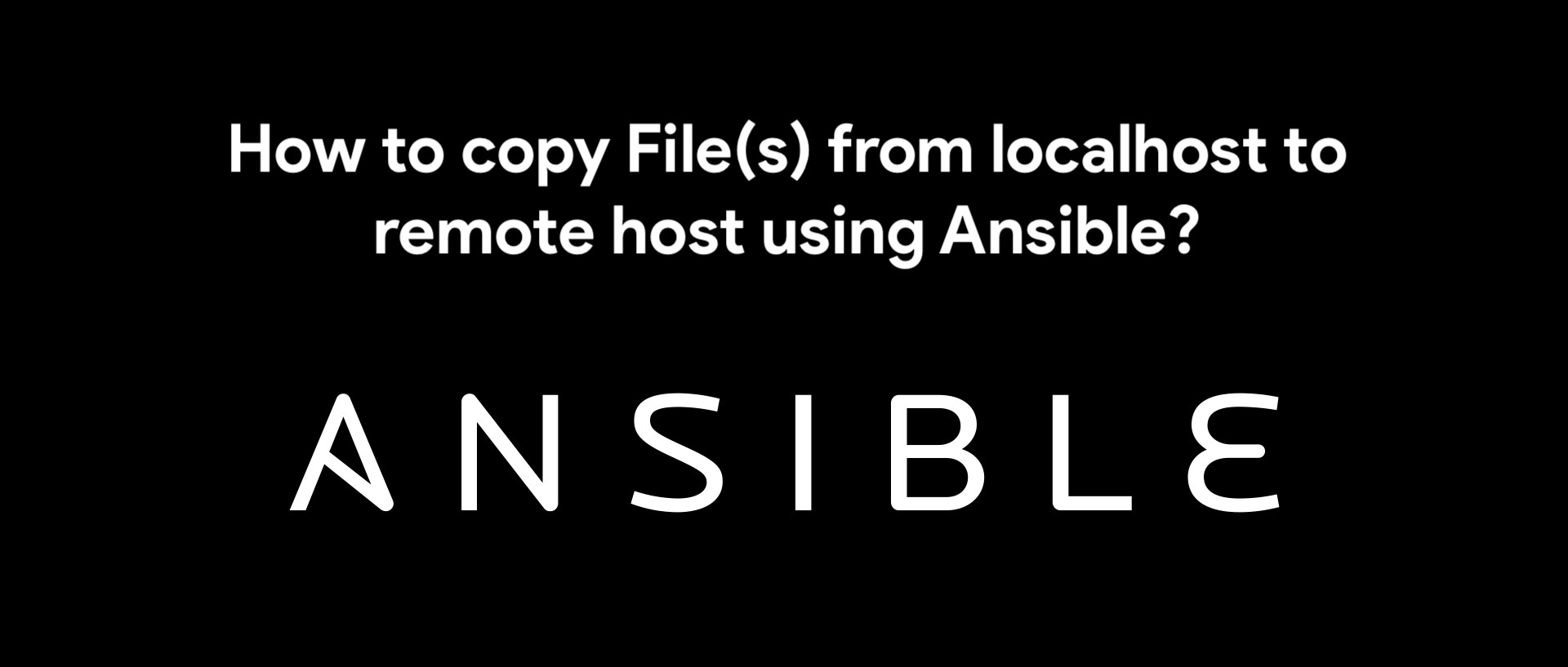 Ansible How To Copy File Directory Or Script From Localhost To Remote 